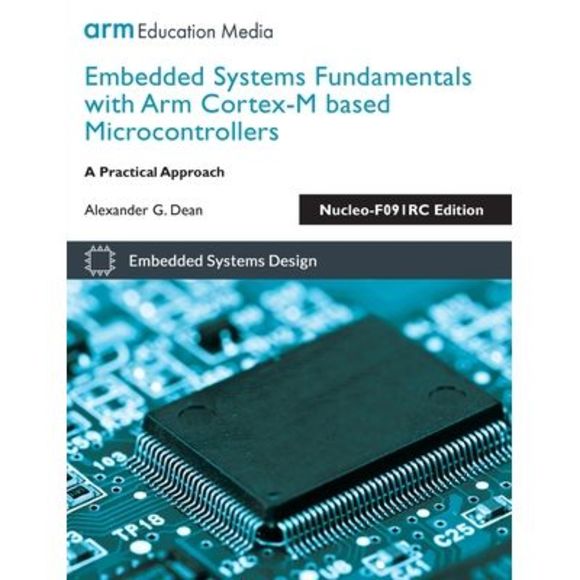 Alexander G. Dean | Other | Embedded Systems Fundamentals With Arm Cortexm Based ...